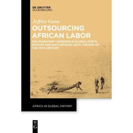 De Gruyter Outsourcing African Labor - Jeffrey Gunn, Kartoniert (TB)