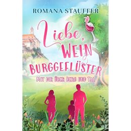 Liebe, Wein & Burggeflüster - Romana Stauffer, Kartoniert (TB)