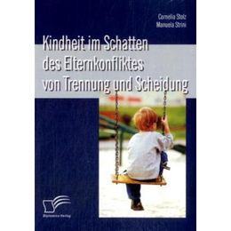 Kindheit im Schatten des Elternkonfliktes von Trennung und Scheidung - Cornelia Stolz, Manuela Strini, Kartoniert (TB)