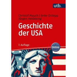 Geschichte der USA - Christof Mauch, Anke Ortlepp, Jürgen Heideking, Taschenbuch