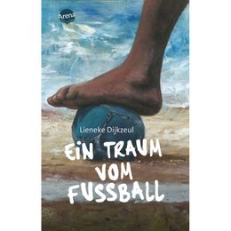 arena Ein Traum vom Fußball - Lieneke Dijkzeul, Taschenbuch