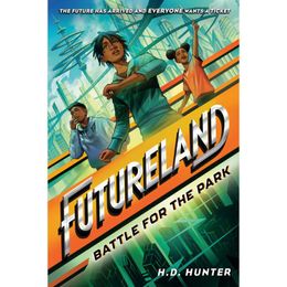 Futureland: Battle for the Park - H.D. Hunter, Gebunden