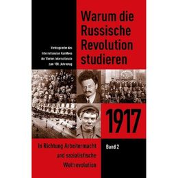 Warum die Russische Revolution studieren: 1917 - Barry Grey, Tom Carter, David North, Chris Marsden, Kartoniert (TB)