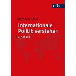 Internationale Politik verstehen - Bernhard Stahl, Taschenbuch