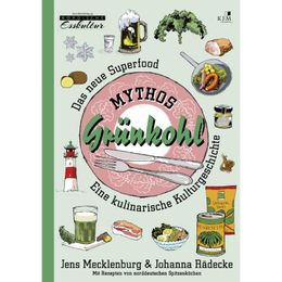 Mythos Grünkohl. Das Superfood des Nordens - Jens Mecklenburg, Johanna Rädecke, Kartoniert (TB)