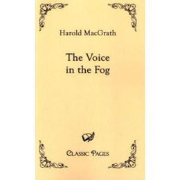 Classic Pages / The Voice in the Fog - Harold MacGrath, Kartoniert (TB)