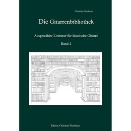 Die Gitarrenbibliothek - Ausgewählte Literatur für klassische Gitarre, Band 2 - Christian Neubauer, Kartoniert (TB)