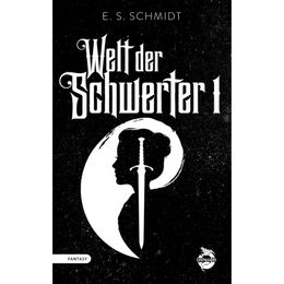 Welt der Schwerter - E. S. Schmidt, Kartoniert (TB)