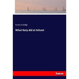 Hansebooks What Katy did at School - Susan Coolidge, Kartoniert (TB)