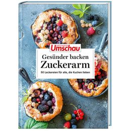 Apotheken Umschau: Gesünder backen - zuckerarm, Gebunden