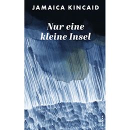 Nur eine kleine Insel - Jamaica Kincaid, Gebunden