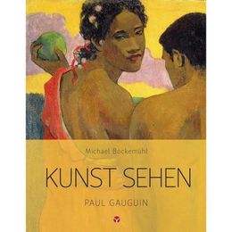 Kunst sehen - Paul Gauguin - Michael Bockemühl, Kartoniert (TB)