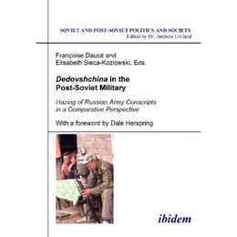 Dedovshchina in the Post-Soviet Military - Francoise Dauce, Elisabeth Sieca-Kozlowski, Gebunden