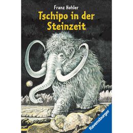RAVENSBURGER VERLAG Tschipo in der Steinzeit - Franz Hohler, Taschenbuch