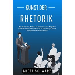 Kunst der Rhetorik - Greta Schwarz, Kartoniert (TB)