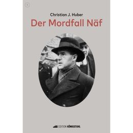 Der Mordfall Näf - Christian Johannes Huber, Gebunden