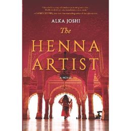 The Henna Artist - Alka Joshi, Gebunden