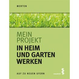 Mein Projekt: In Heim und Garten werken - René Merten, Kartoniert (TB)