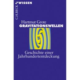 Beck Gravitationswellen - Hartmut Grote, Taschenbuch