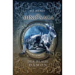 Die Mino-Saga / Die Mino-Saga - Der Blaue Dämon - O. E. Wendt, Kartoniert (TB)