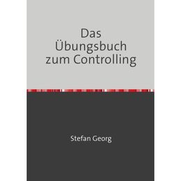 Das Übungsbuch zum Controlling - STEFAN GEORG, Kartoniert (TB)