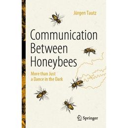 Springer Communication Between Honeybees - Jürgen Tautz, Kartoniert (TB)