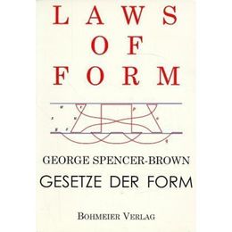 Laws of Form, Gesetze der Form - Thomas Wolf, George Spencer-Brown, Kartoniert (TB)
