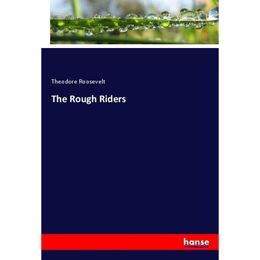 Hansebooks The Rough Riders - Theodore Roosevelt, Kartoniert (TB)
