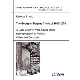 The Georgian Regime Crisis of 2003-2004 - Rebecca S. Katz, Kartoniert (TB)