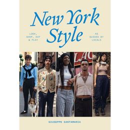 Abrams & Chronicle Books New York Style: Look, Shop, Eat & Play - Giuseppe Santamaria, Kartoniert (TB)