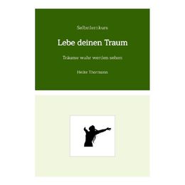 tredition Selbstlernkurs: Lebe deinen Traum - Heike Thormann, Kartoniert (TB)