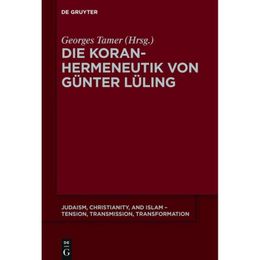 De Gruyter Die Koranhermeneutik von Günter Lüling, Kartoniert (TB)