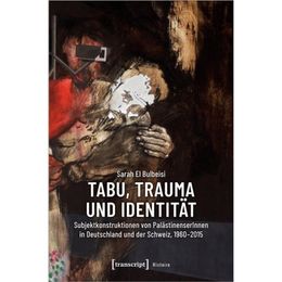 transcript Verlag Tabu, Trauma und Identität - Sarah El Bulbeisi, Kartoniert (TB)