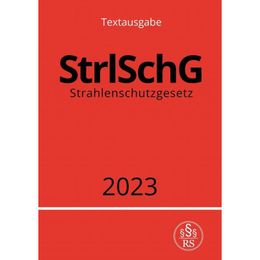 Strahlenschutzgesetz - StrlSchG 2023 - Ronny Studier, Kartoniert (TB)