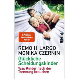 PIPER Glückliche Scheidungskinder - Remo H. Largo, Monika Czernin, Taschenbuch