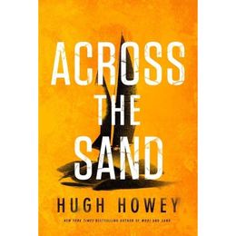 Across The Sand - Hugh Howey, Gebunden