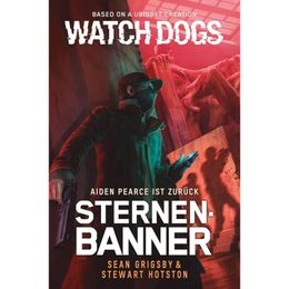 Cross Cult Watch Dogs: Aiden Pearce - Sternenbanner - Sean Grigsby, Stewart Hotston, Kartoniert (TB)