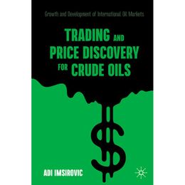 Palgrave Macmillan UK Trading and Price Discovery for Crude Oils - Adi Imsirovic, Kartoniert (TB)