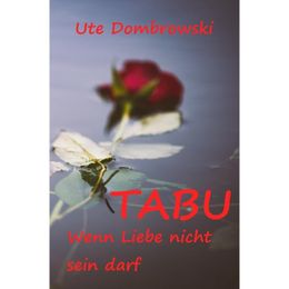 Tabu / Tabu Wenn Liebe nicht sein darf - Ute Dombrowski, Kartoniert (TB)