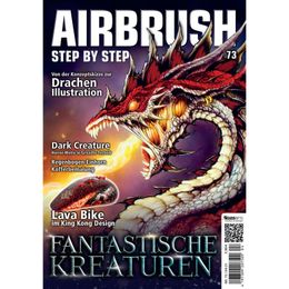 Airbrush Step by Step 73 - Rodrick Fuchs, Philipp Klopfenstein, Lubos Pirek, Jessie Madera, Peter Colon, Kartoniert (TB)