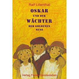 Oskar und der Wächter der Goldenen Nuss - Ralf Lilienthal, Gebunden