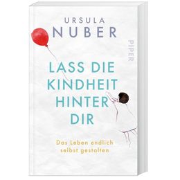 PIPER Lass die Kindheit hinter Dir - Ursula Nuber, Taschenbuch