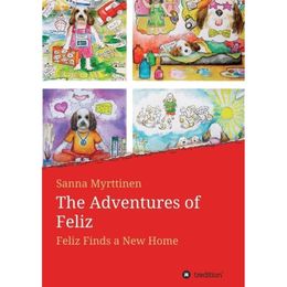tredition The Adventures of Feliz - Sanna Myrttinen, Kartoniert (TB)