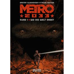 Metro 2033 - Wo die Welt endet - Dmitry Glukhovsky, Peter Nuyten, Gebunden