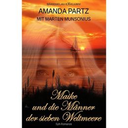 Maike und die Männer der sieben Weltmeere: Eine Romanze auf Sylt - Amanda Partz, Marten Munsonius, Kartoniert (TB)