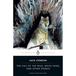 The Call of the Wild, White Fang, and Other Stories - Jack London, Kartoniert (TB)