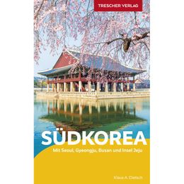 Trescher Verlag TRESCHER Reiseführer Südkorea - Klaus Dietsch, Kartoniert (TB)