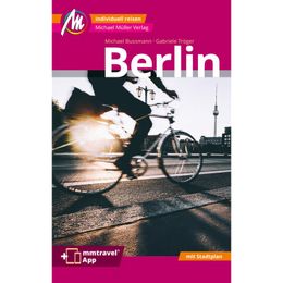 Berlin MM-City Reiseführer Michael Müller Verlag, m. 1 Karte - Gabriele Tröger, Michael Bußmann, Kartoniert (TB)