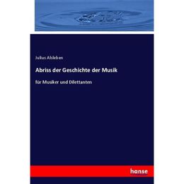 Hansebooks Abriss der Geschichte der Musik - Julius Alsleben, Kartoniert (TB)