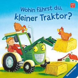RAVENSBURGER VERLAG Wohin fährst du, kleiner Traktor? - Bernd Penners, Pappband
